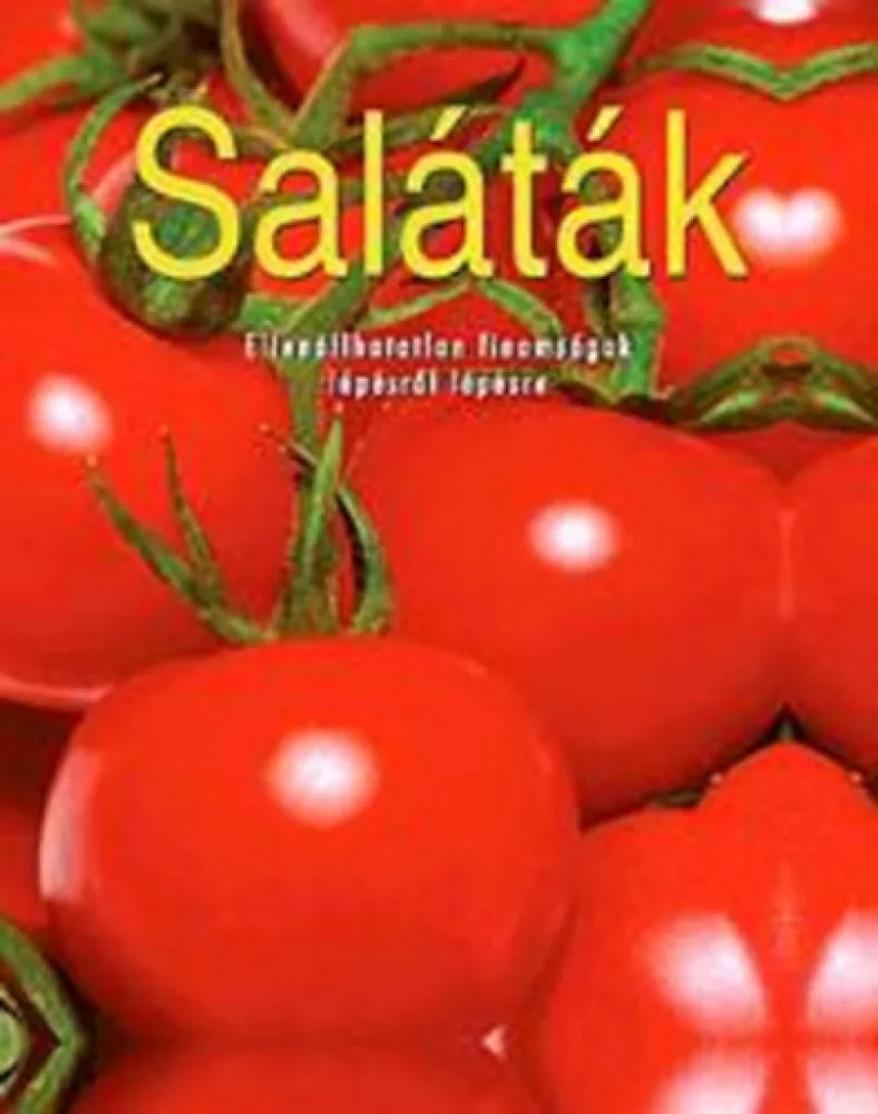 Saláták - Ellenállhatatlan finomságok lépésről lépésre - Kre